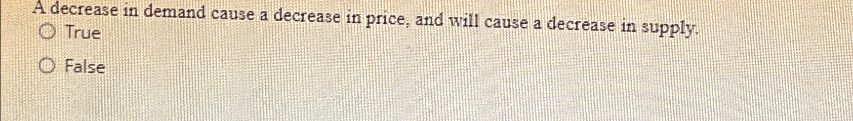Solved A Decrease In Demand Cause A Decrease In Price And Chegg