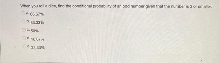 Solved When you roll a dice, find the conditional | Chegg.com