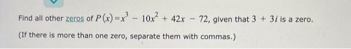 Solved Find all other zeros of P(x)=x3−10x2+42x−72, given | Chegg.com