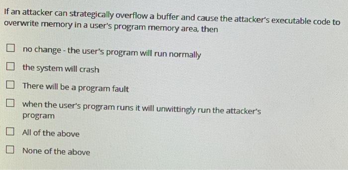 Solved if an attacker can strategically overflow a buffer | Chegg.com