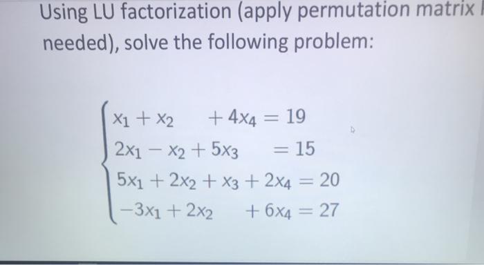 Solved Using LU factorization (apply permutation matrix | Chegg.com