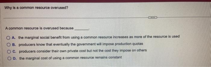 Solved Why is a common resource overused? A common resource | Chegg.com