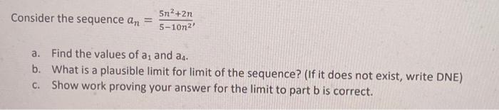 Solved Consider the sequence an = 5n2+2n 5-10n2? a. Find the | Chegg.com