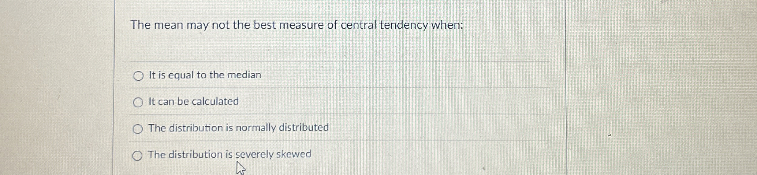 Solved The mean may not the best measure of central tendency | Chegg.com