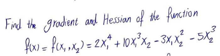 Solved Find the gradient and Hessian of the function fox) = | Chegg.com
