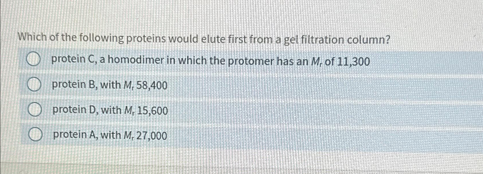 Solved Which of the following proteins would elute first | Chegg.com