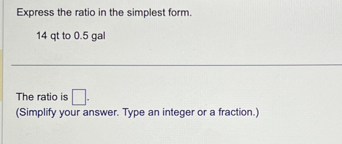 Solved Express the ratio in the simplest form.14 ﻿qt to 0.5 | Chegg.com