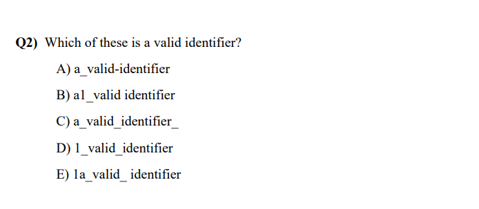 Solved Q2) ﻿Which of these is a valid identifier?A) | Chegg.com