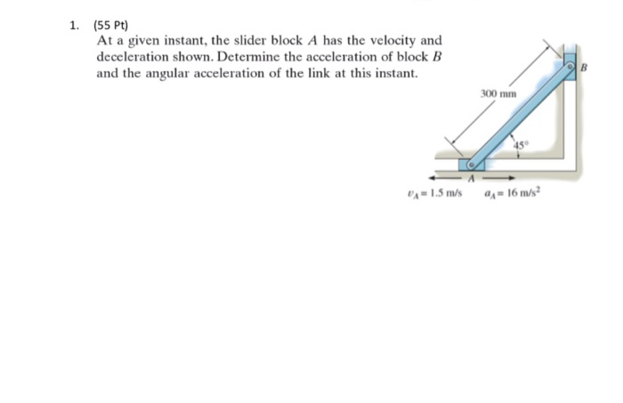 Solved 1. (55 Pt) At a given instant, the slider block A has | Chegg.com