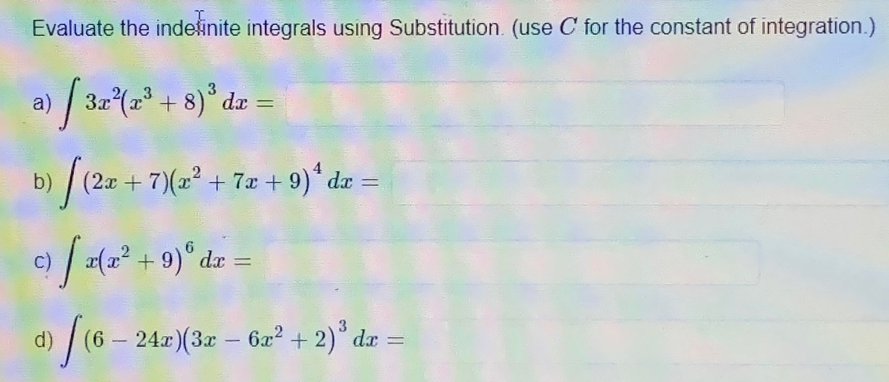 Solved Evaluate the indelinite integrals using Substitution. | Chegg.com