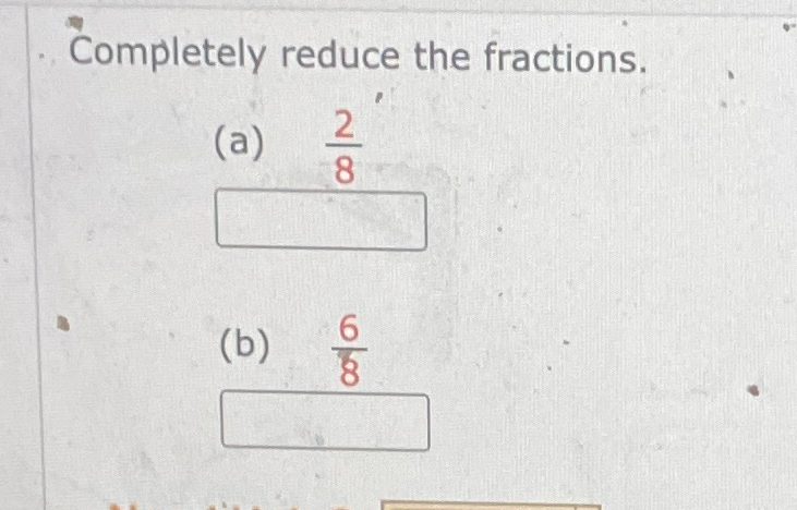 Solved Completely reduce the fractions.(a) 28(b) 68 | Chegg.com