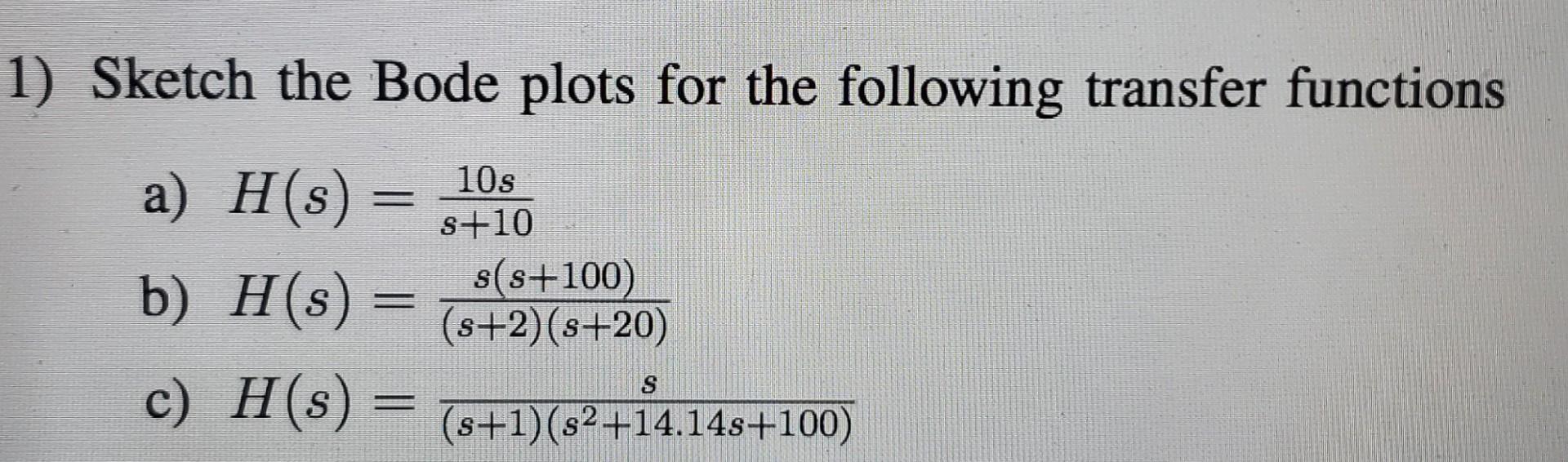 Solved Sketch the Bode plots for the following transfer | Chegg.com Solved Sketch the Bode plots for the following transfer | Chegg.com