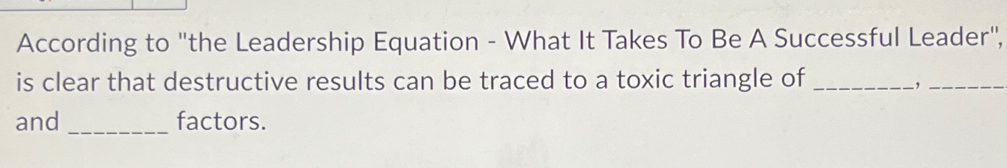 Solved According to "the Leadership Equation - ﻿What It | Chegg.com