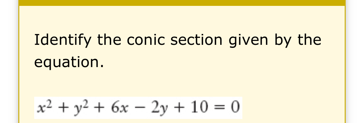 Solved Identify the conic section given by the | Chegg.com
