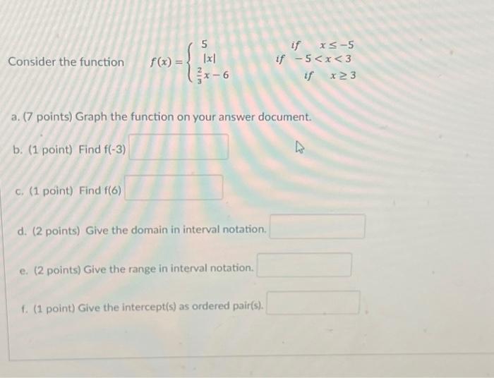 Solved Consider the function f(x)=⎩⎨⎧5∣x∣32x−6 if x≤−5 if −5 | Chegg.com
