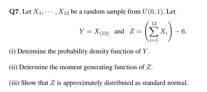 Solved Q7. Let X1,⋯,X12 be a random sample from U(0,1). Let | Chegg.com