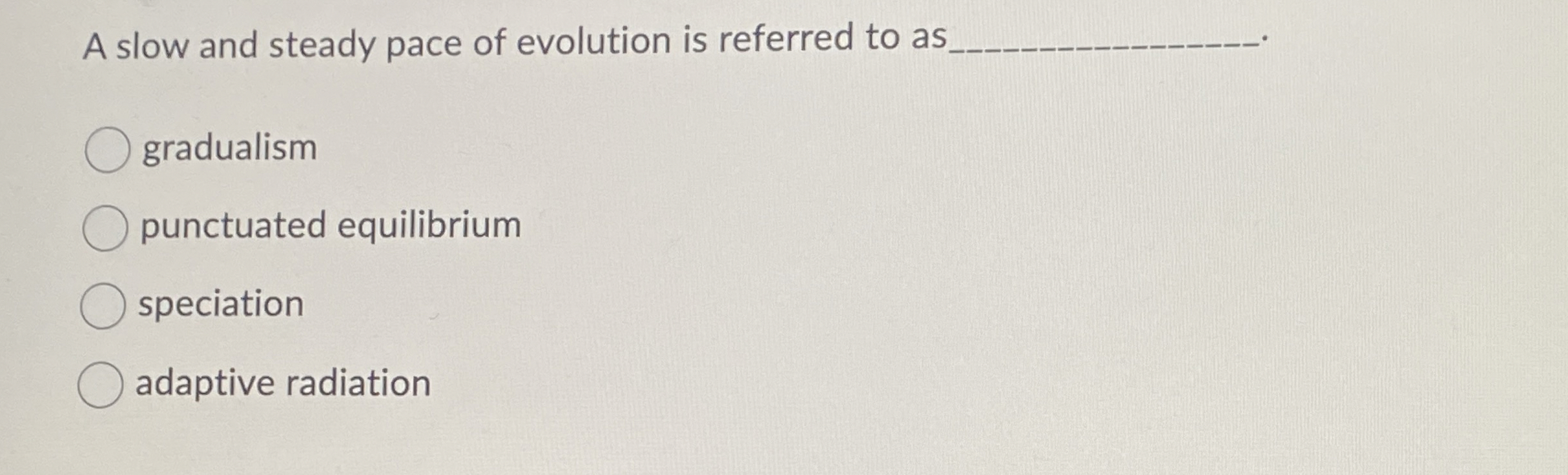 Solved A slow and steady pace of evolution is referred to | Chegg.com
