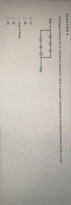 Solved QUESTION 6 The diagram shows six 47 microfarad | Chegg.com