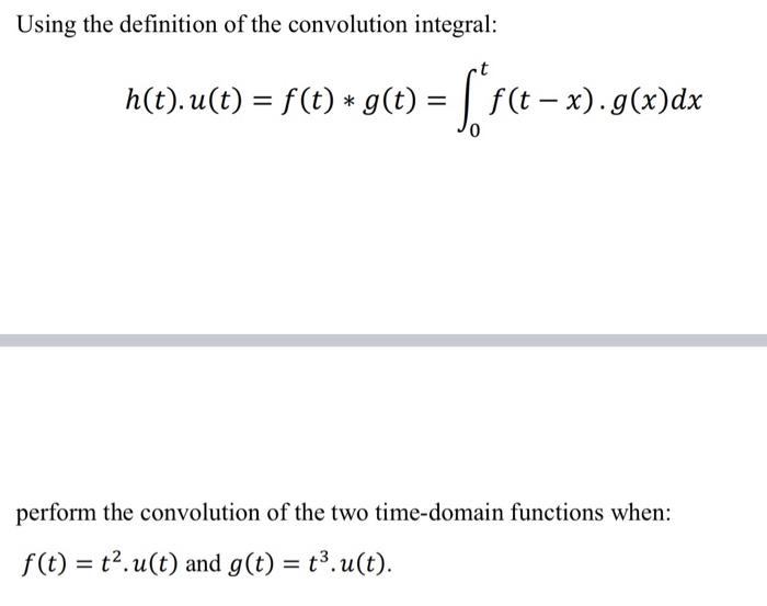 Solved Using the definition of the convolution integral: | Chegg.com