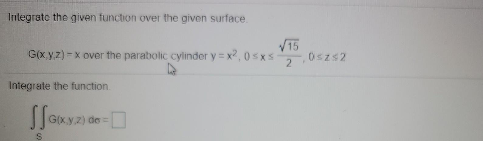 Solved Integrate the given function over the given surface. | Chegg.com