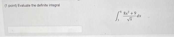 Solved (1 point) Evaluate the definite integral ∫36x8x2+9dx | Chegg.com