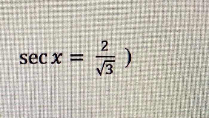 Solved 2 secx = V3 ) | Chegg.com