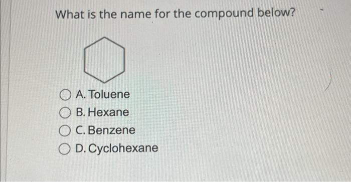 Solved What is the name for the compound below? A. Toluene O | Chegg.com
