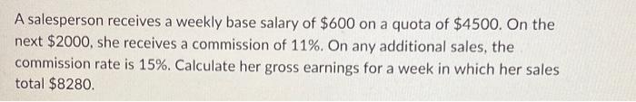 Solved A salesperson receives a weekly base salary of $600 | Chegg.com