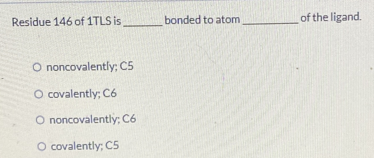 Solved Residue 146 ﻿of 1 ﻿TLS is bonded to atom ﻿of the | Chegg.com