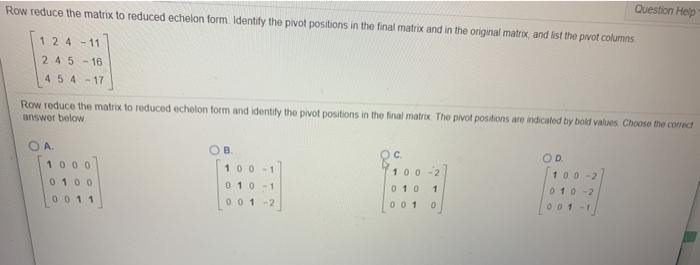 Solved Row reduce the matrix to reduced echelon form. | Chegg.com