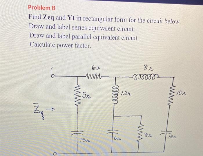 Solved Problem B Find Zeq and Yt in rectangular form for the | Chegg.com