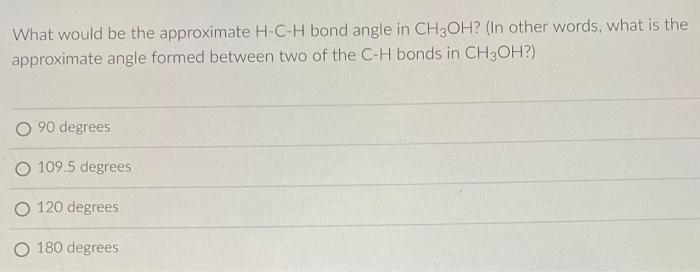 Solved What would be the approximate H-C-H bond angle in | Chegg.com