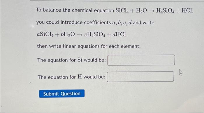 Solved To balance the chemical equation SiCl4 + H₂O → H4SiO4 | Chegg.com