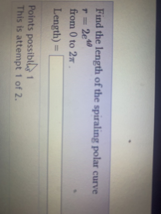 Solved Find the length of the spiraling polar curve T= 240 | Chegg.com