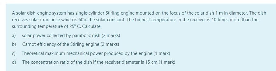 Solved A solar dish-engine system has single cylinder | Chegg.com