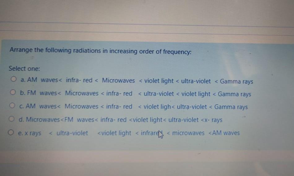 Solved Arrange the following radiations in increasing order | Chegg.com