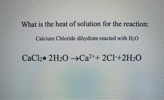 Solved What is the heat of solution for the reaction: | Chegg.com
