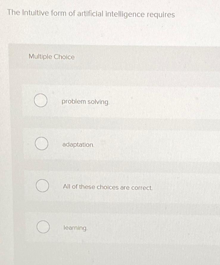 Solved The Intuitive form of artificial intelligence | Chegg.com Solved The Intuitive form of artificial intelligence | Chegg.com