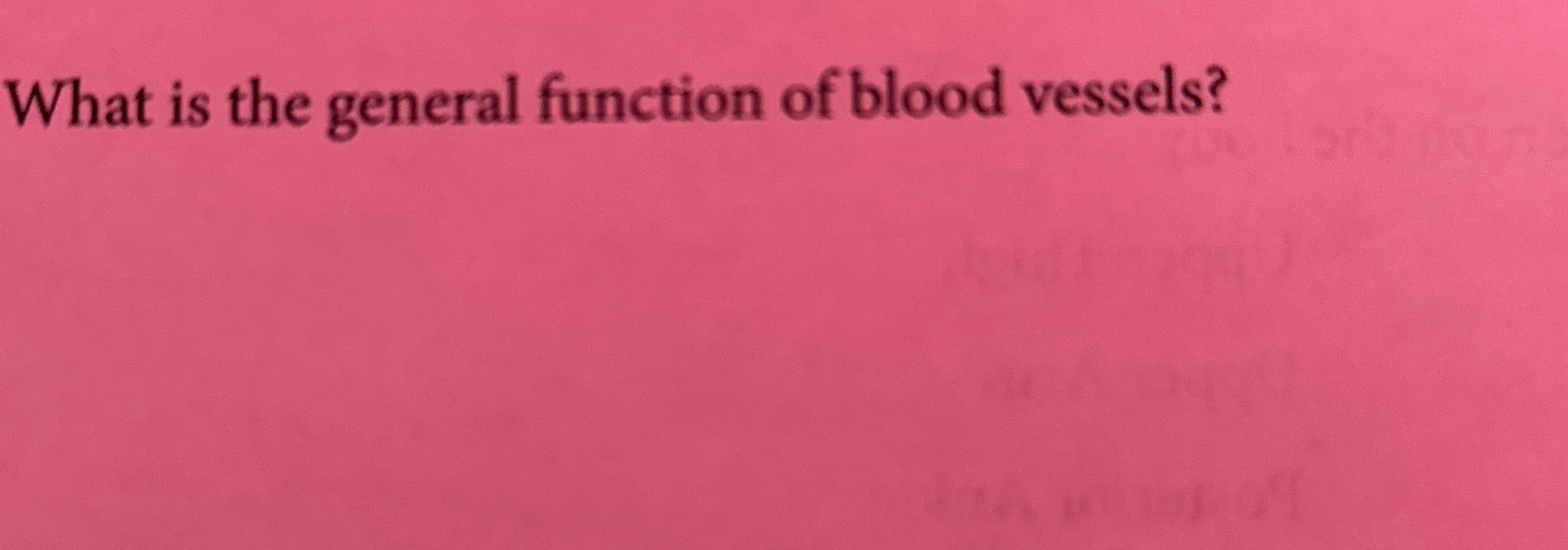 Solved What is the general function of blood vessels? | Chegg.com