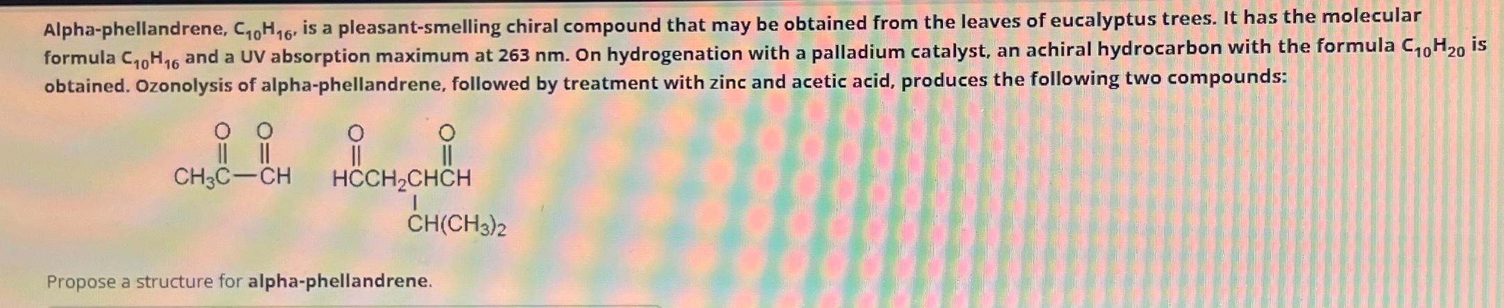 Alpha-phellandrene, C10H16, ﻿is a pleasant-smelling | Chegg.com