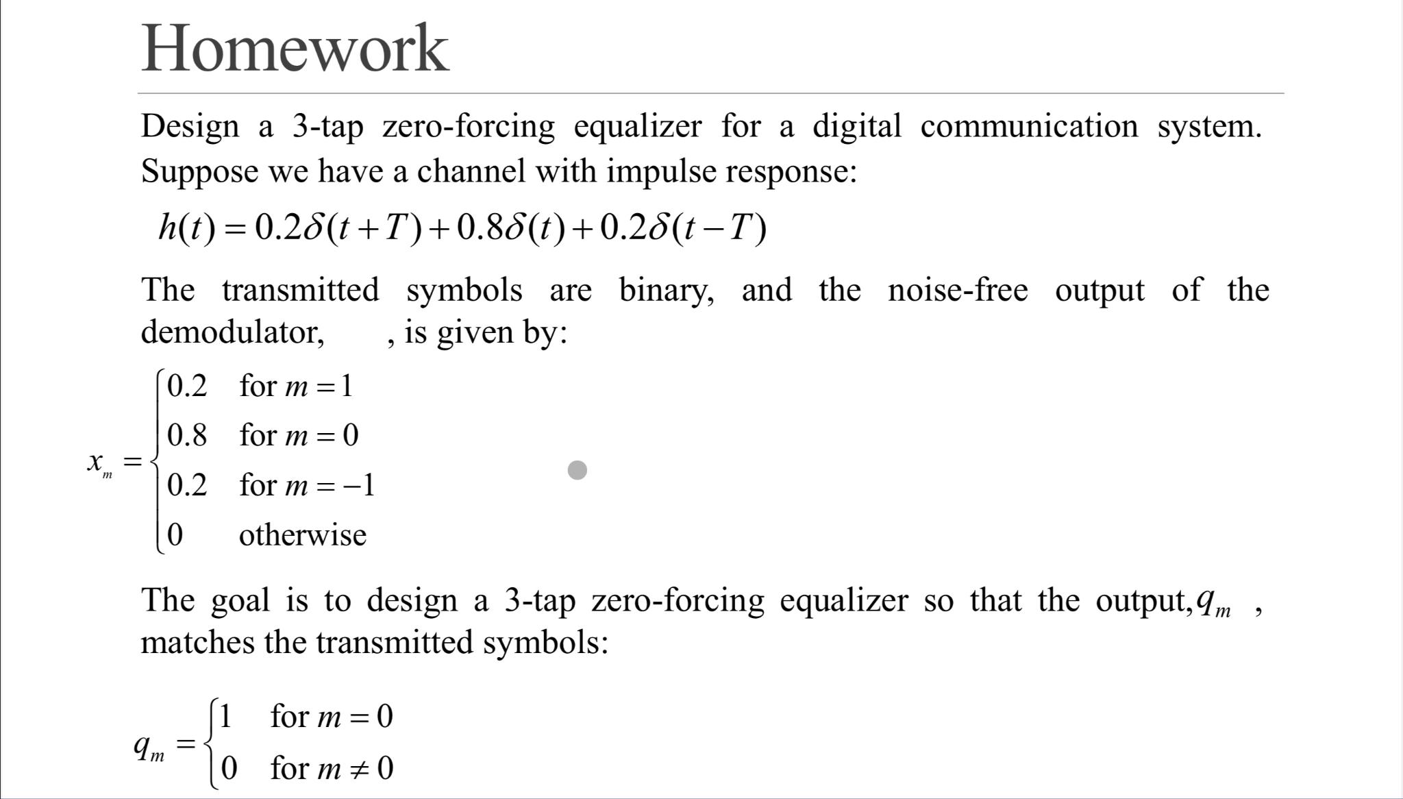 Solved HomeworkDesign a 3-tap zero-forcing equalizer for a | Chegg.com