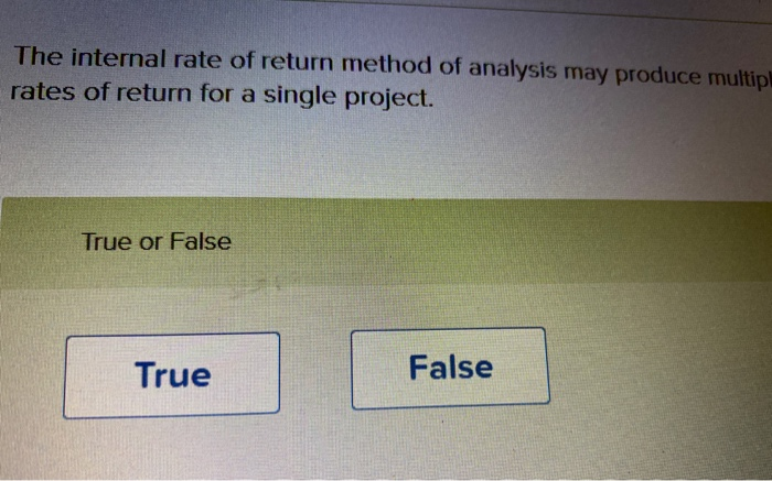 Solved The internal rate of return method of analysis may | Chegg.com