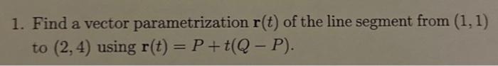Solved 1. Find a vector parametrization r(t) of the line | Chegg.com