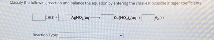 Solved Classify the following reaction and balance the | Chegg.com