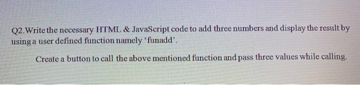 Solved Q2. Write the necessary HTML & JavaScript code to add | Chegg.com