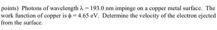 Solved Photons of wavelength λ = 193.0 nm impinge on a | Chegg.com