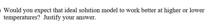 Solved Would you expect that ideal solution model to work | Chegg.com