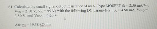 Solved 61. Calculate the small signal output resistance of | Chegg.com
