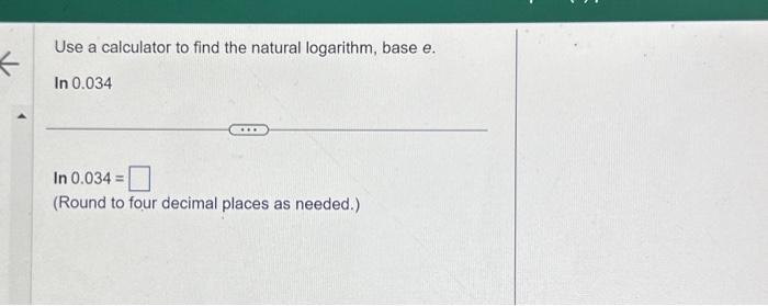 Solved Use a calculator to find the natural logarithm, base | Chegg.com