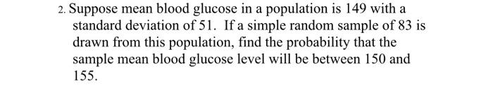 Solved 2. Suppose mean blood glucose in a population is 149 | Chegg.com